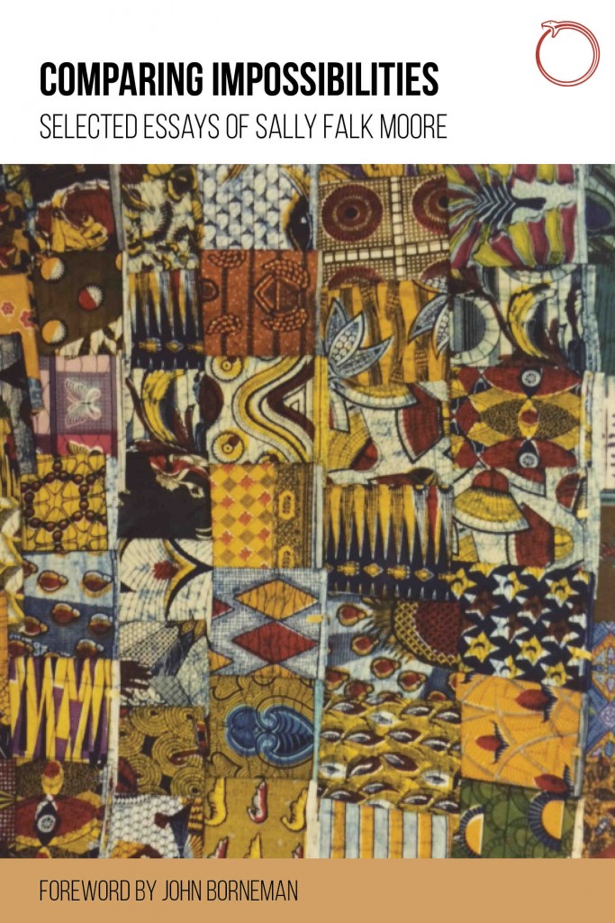 Comparing Impossibilities - Selected Essays of Sally Falk Moore - With ...